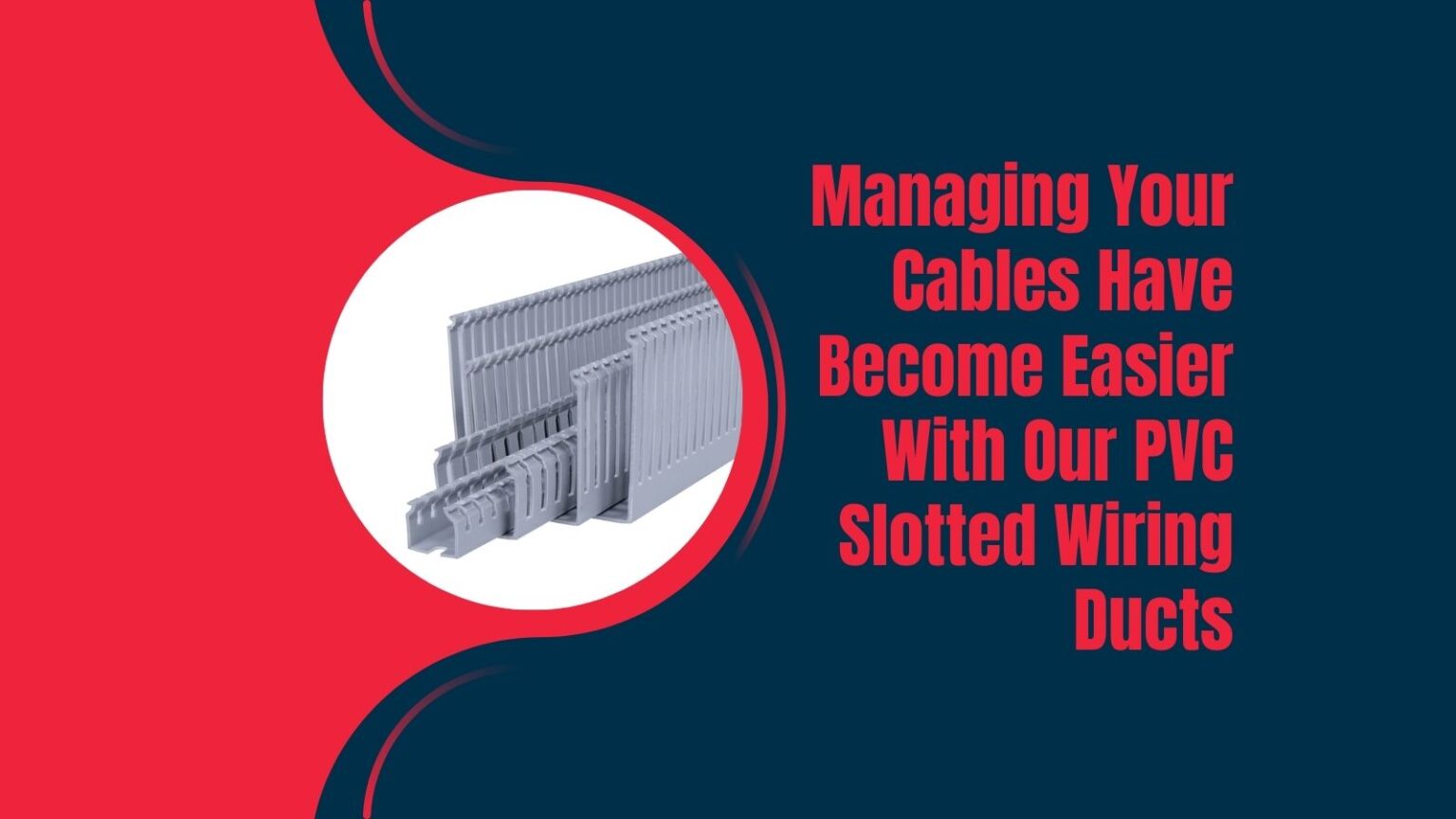 Managing Your Cables Have Become Easier With Our PVC Slotted Wiring Ducts