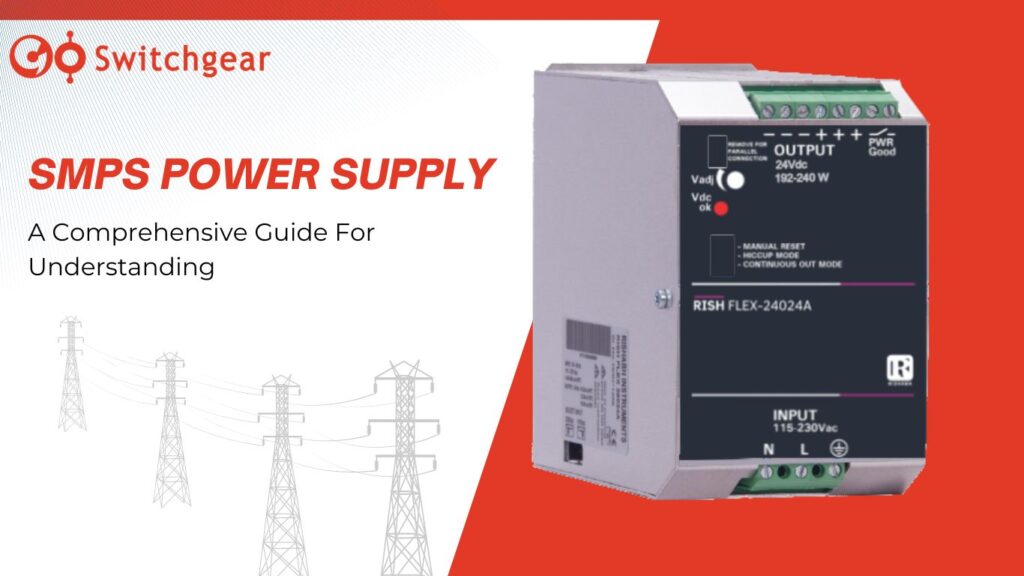Comprehensive Guide For Understanding SMPS | GoSwitchgear
