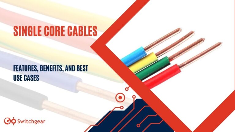 Single Core Cables: Features, Benefits, and Ideal Applications