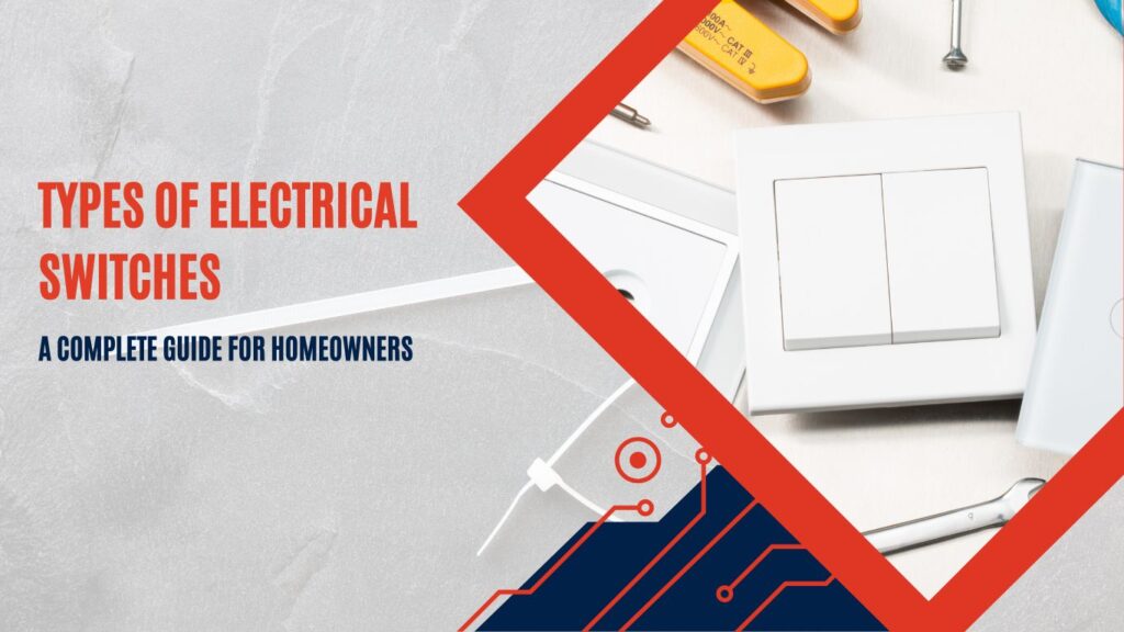 Types of Electrical Switches: A Guide to Choosing Residential Switches