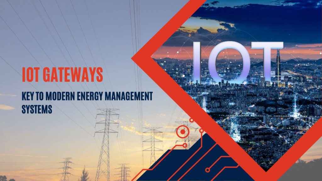 What are IoT Gateways? Crucial Role in Energy Management